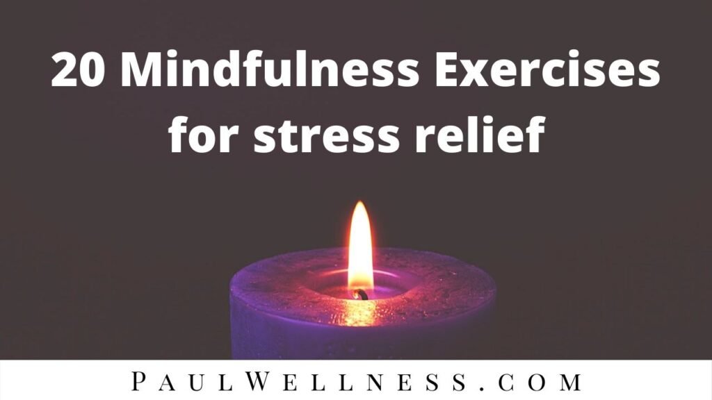 20 Mindfulness Activities for Stress Relief (2020) - Paul Wellness